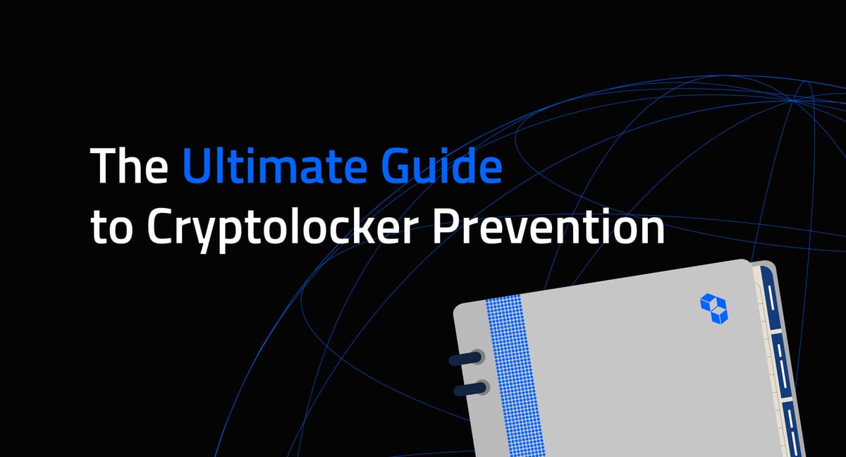 The ultimate guide to CryptoLocker prevention The ultimate guide to CryptoLocker prevention
