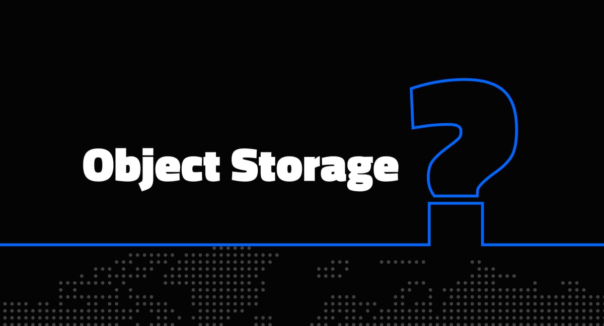 What is Object Storage? Use cases & advantages